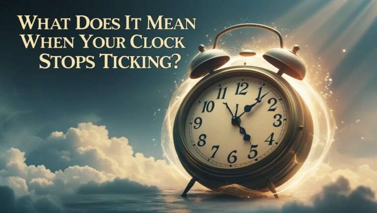 What Does It Mean When Your Clock Stops Ticking? Lets Explore it. - Aurahi